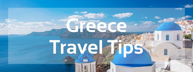 Greece Travel Tips – Things to do, Map and Best Time to visit Greece